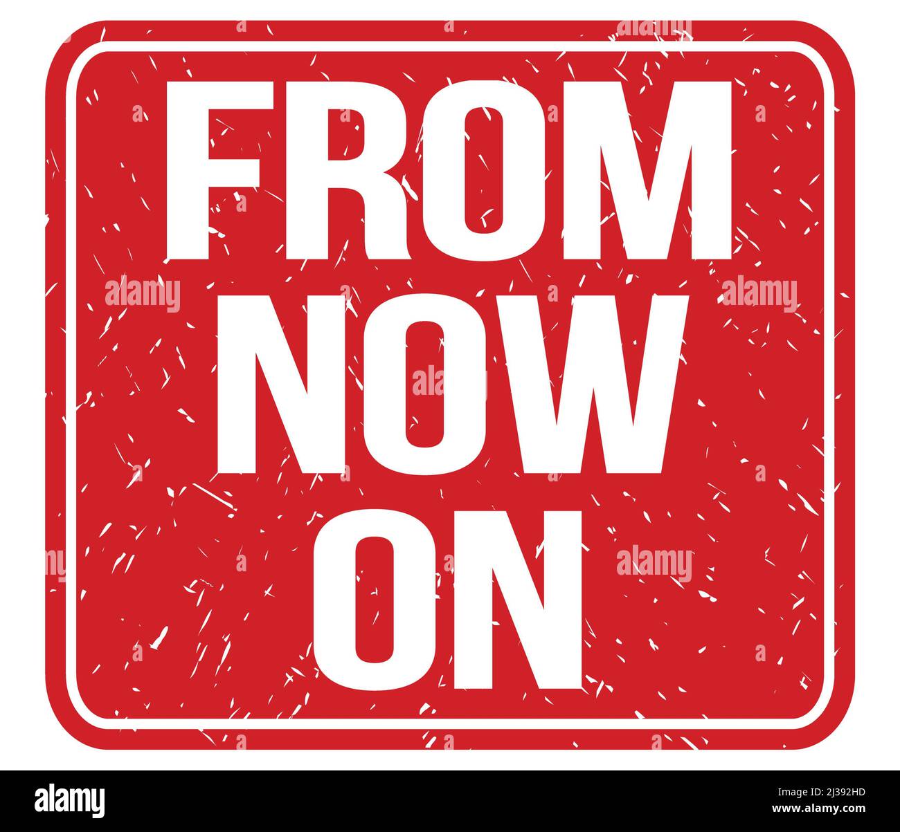 FROM NOW ON, text written on red vintage stamp sign Stock Photo - Alamy