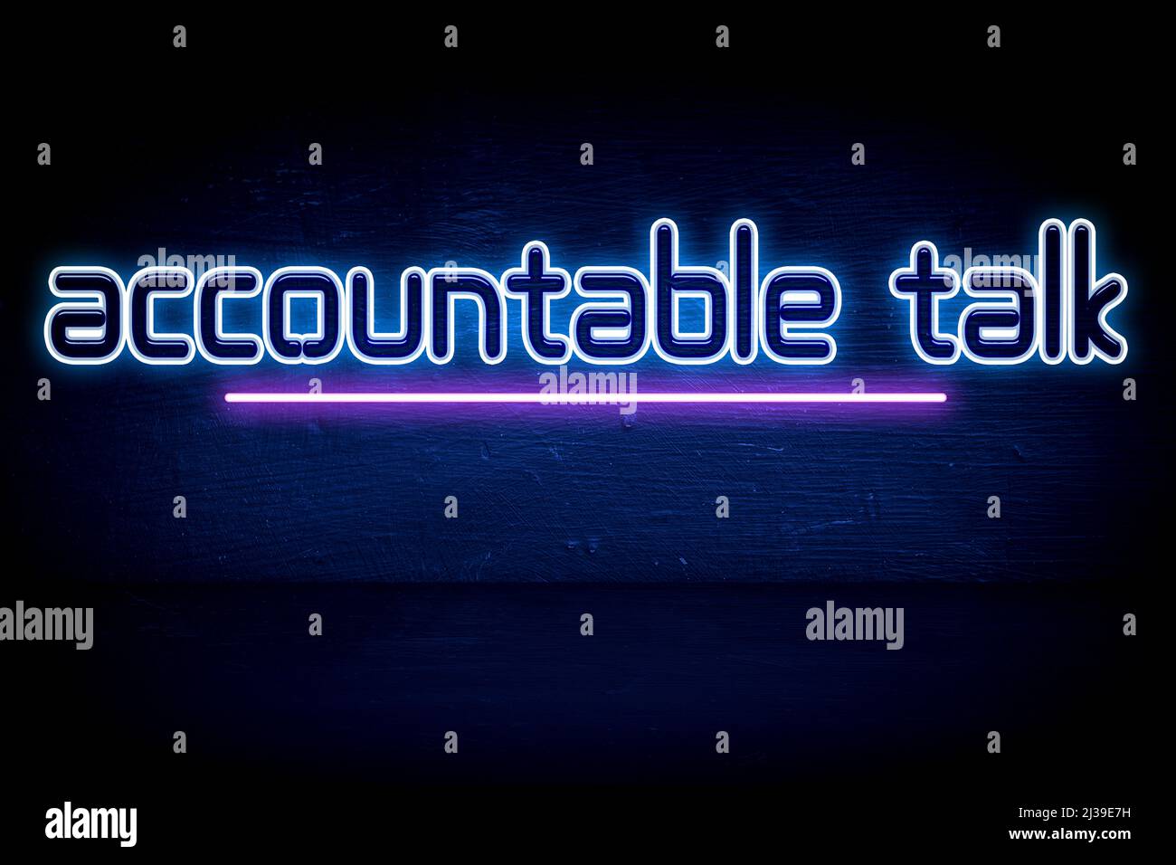 Accountable talk - blue neon announcement signboard Stock Photo - Alamy