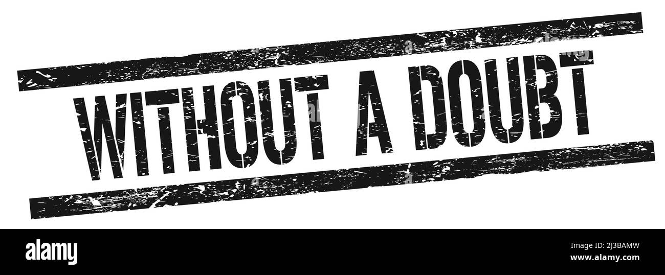 WITHOUT A DOUBT text on black grungy rectangle stamp sign Stock Photo ...