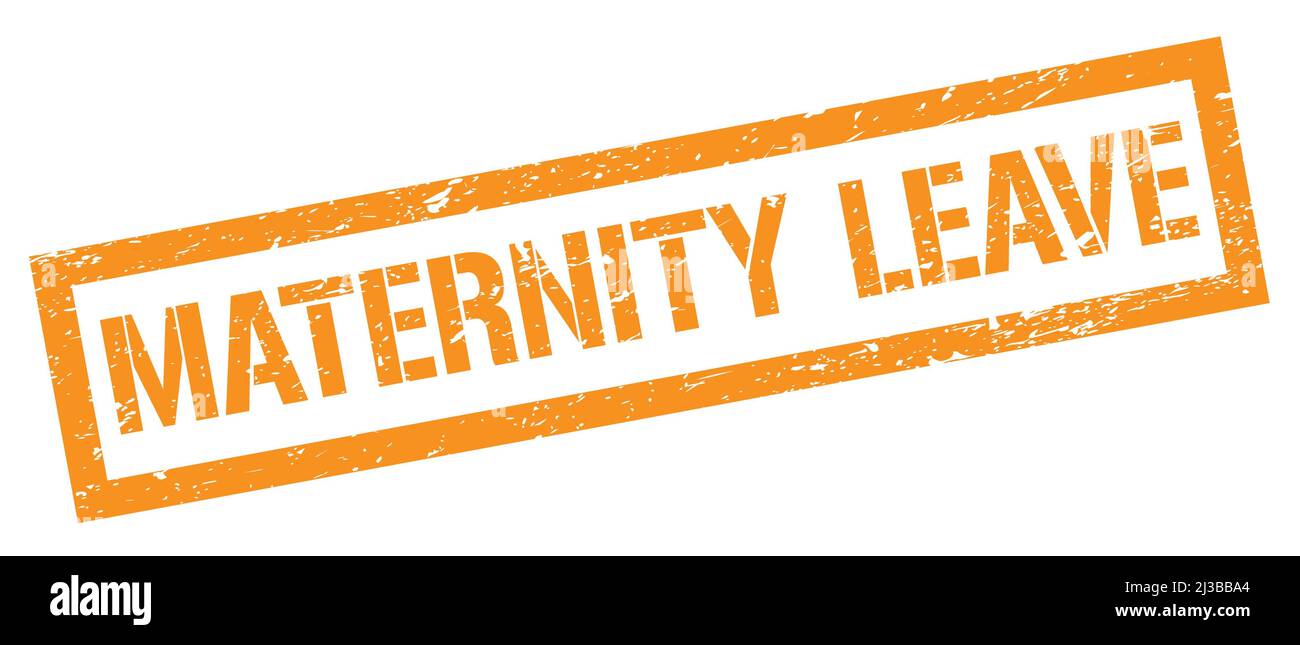 MATERNITY LEAVE orange grungy rectangle stamp sign Stock Photo - Alamy
