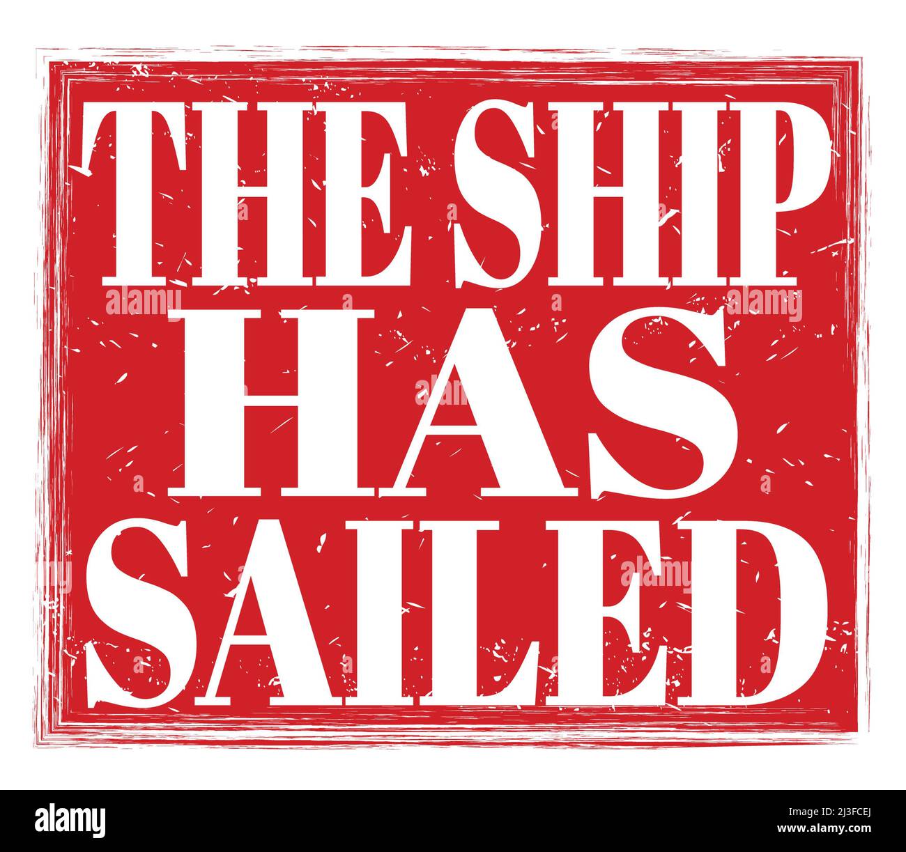 THE SHIP HAS SAILED, written on red grungy stamp sign Stock Photo - Alamy