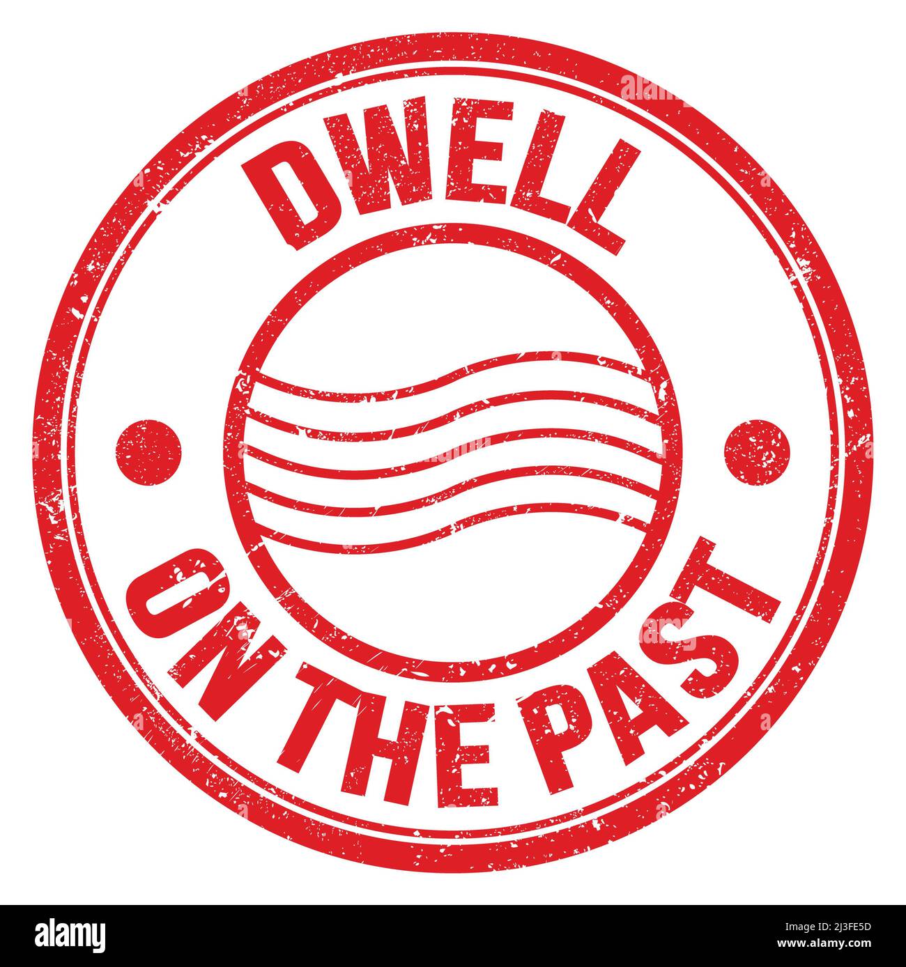 DWELL ON THE PAST text written on red round postal stamp sign Stock ...