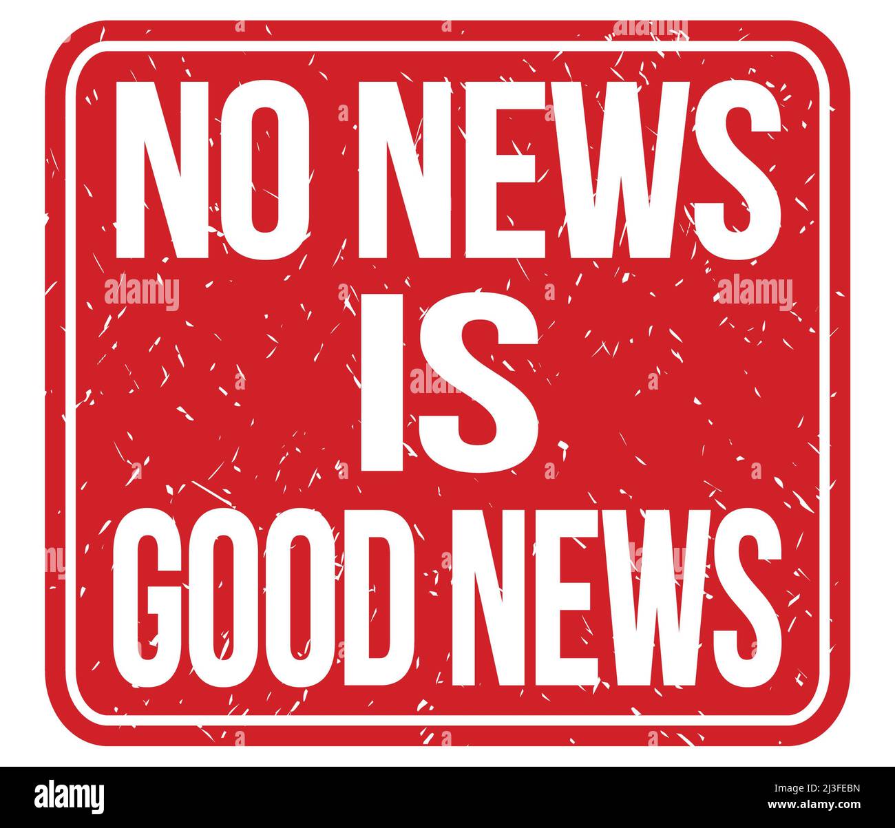 NO NEWS IS GOOD NEWS, text written on red vintage stamp sign Stock ...
