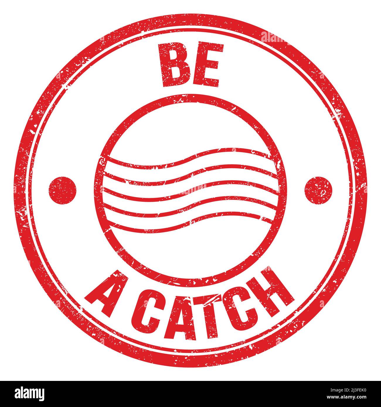 BE A CATCH text written on red round postal stamp sign Stock Photo - Alamy
