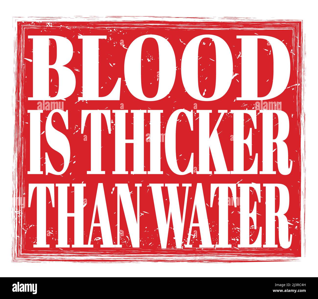 BLOOD IS THICKER THAN WATER, written on red grungy stamp sign Stock ...