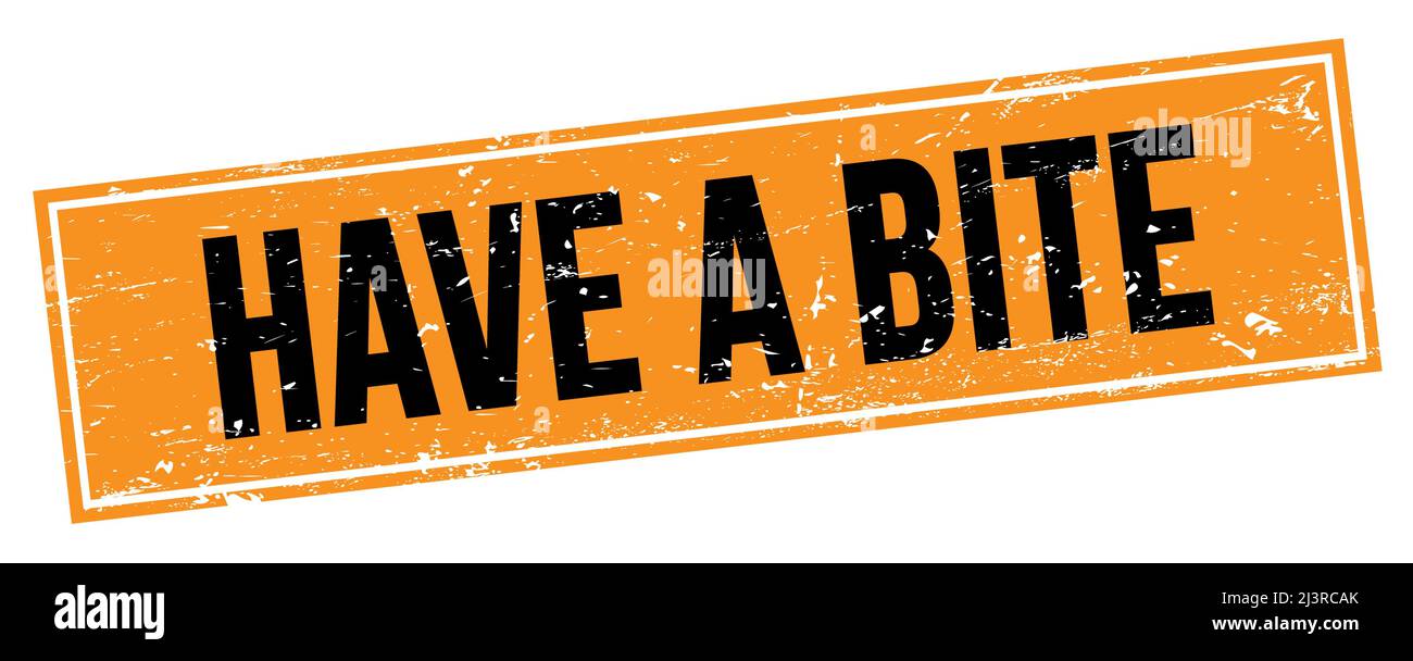 HAVE A BITE text on black orange grungy rectangle stamp sign Stock ...