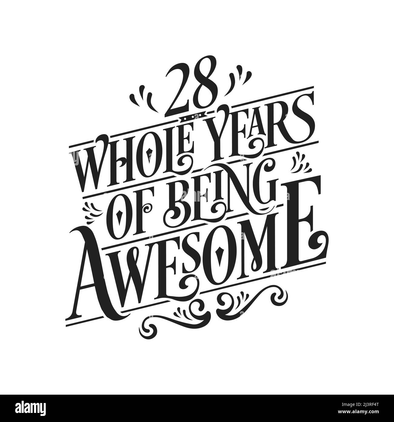 28 whole years of being awesome. 28th birthday celebration lettering ...
