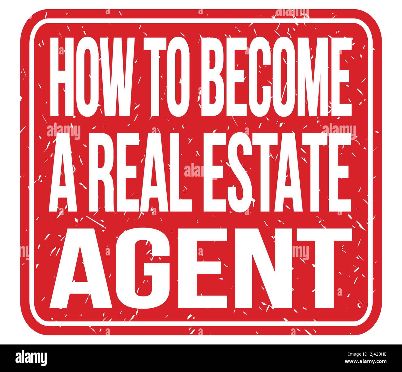 HOW TO BECOME A REAL ESTATE AGENT, text written on red stamp sign Stock ...