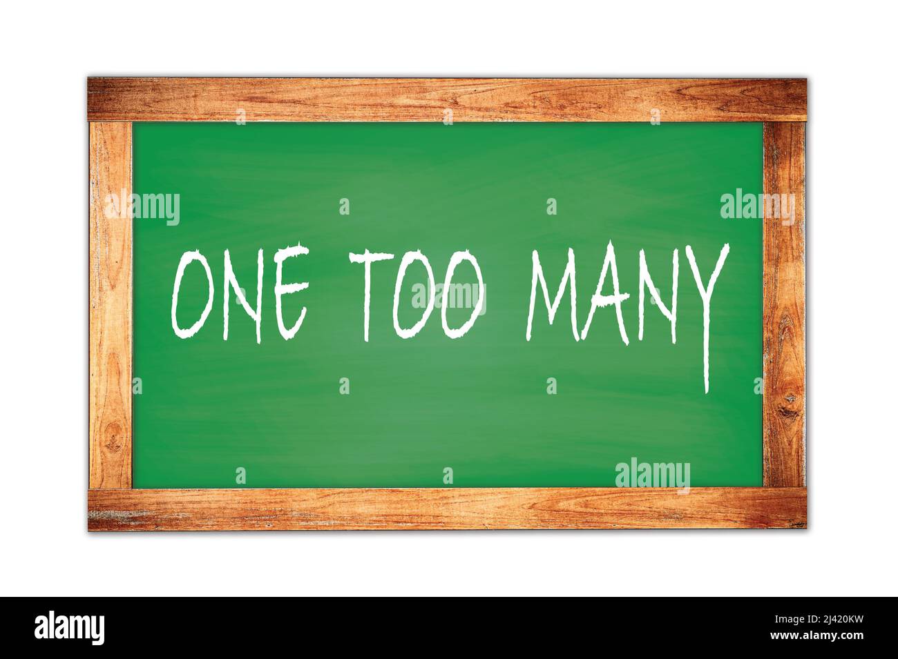 ONE TOO MANY text written on green wooden frame school blackboard Stock ...