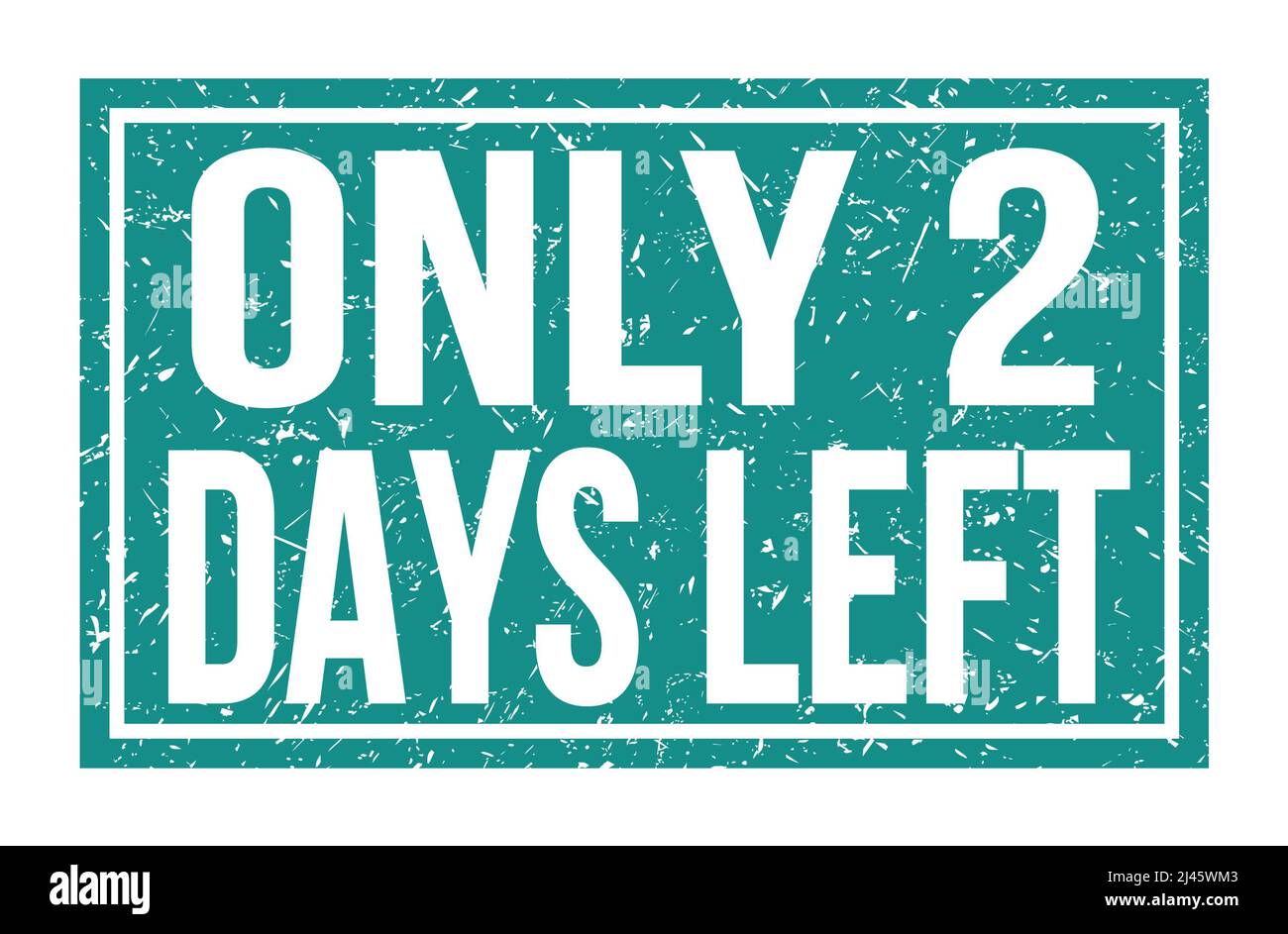 ONLY 2 DAYS LEFT, words written on blue rectangle stamp sign Stock ...