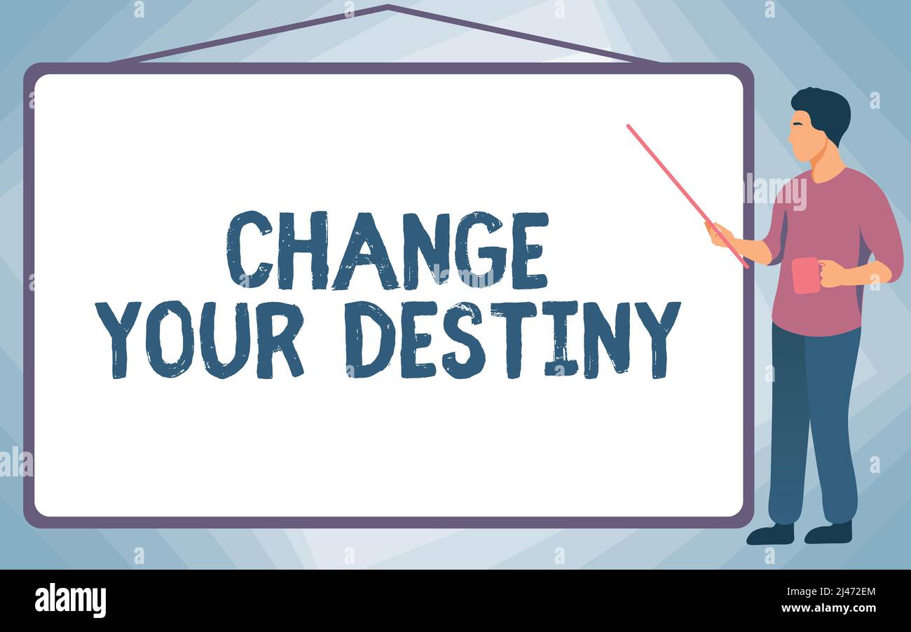 Text sign showing Change Your Destiny. Conceptual photo Rewriting ...