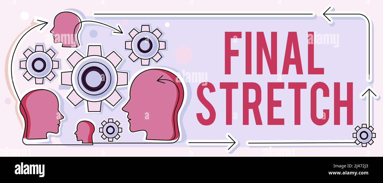 Sign displaying Final Stretch. Conceptual photo Last Leg Concluding ...