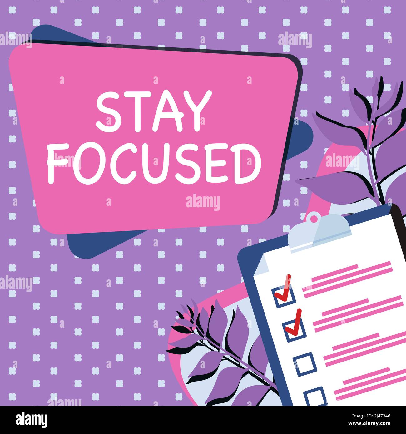 Conceptual display Stay Focused. Business idea Be attentive Concentrate Prioritize the task ...