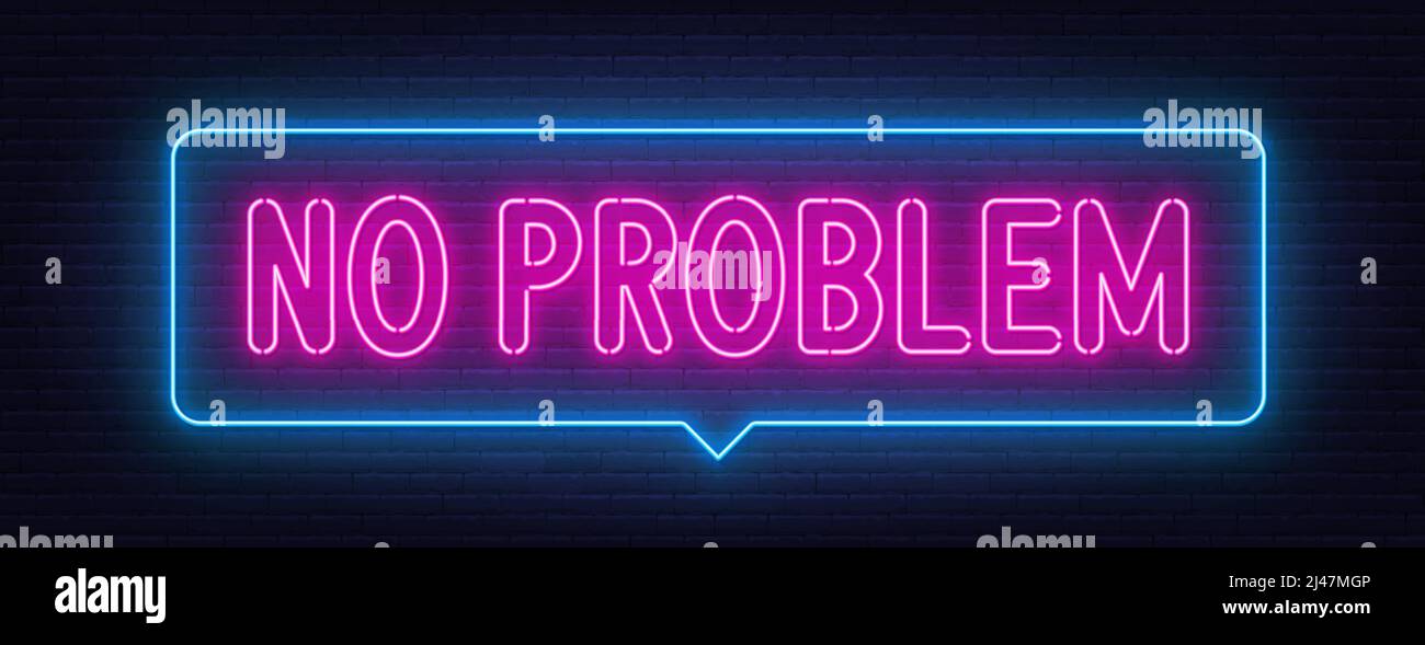 No Problem neon sign in the speech bubble on brick wall background ...