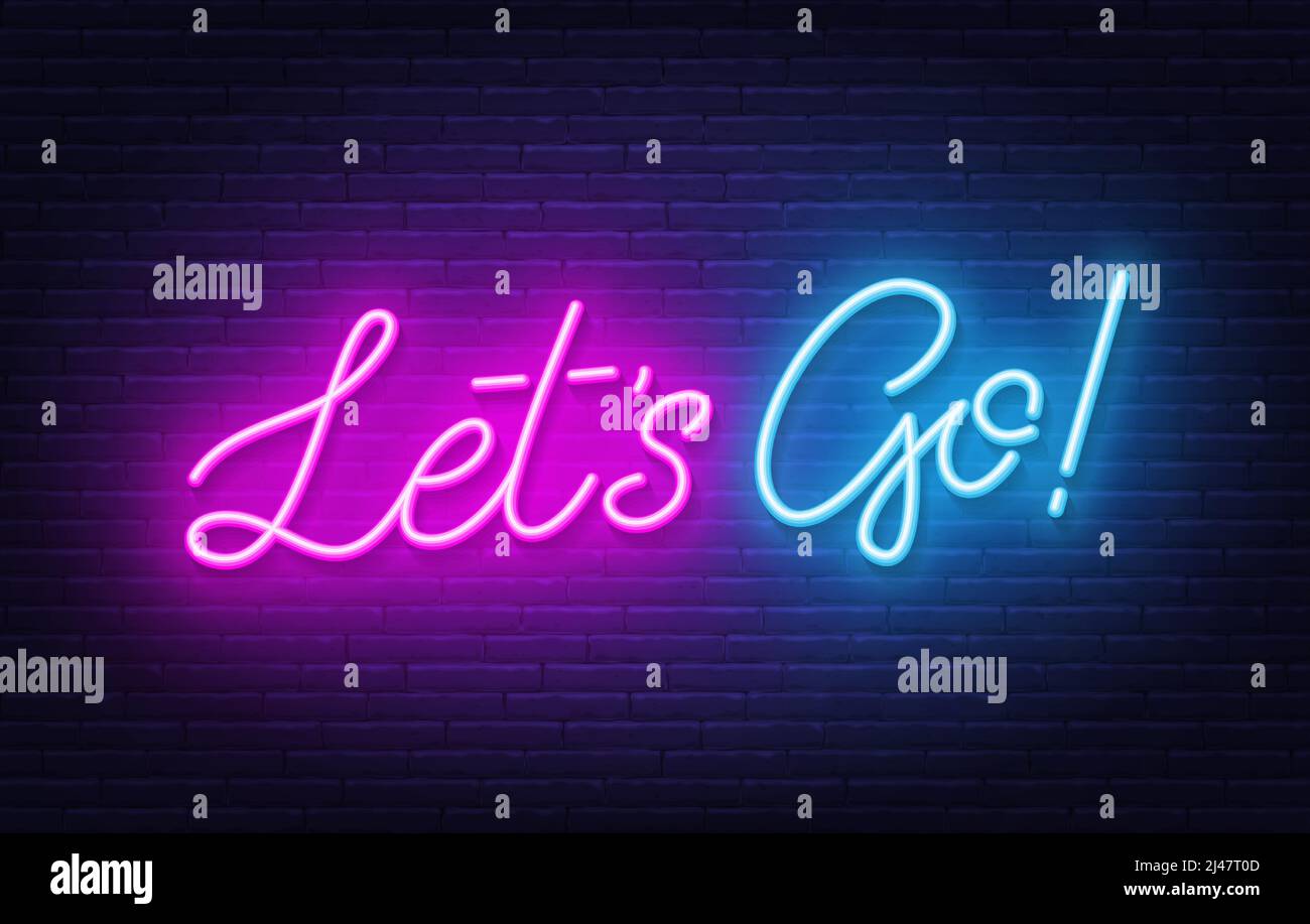 Let's go neon quote on a brick wall. Inspirational glowing lettering ...