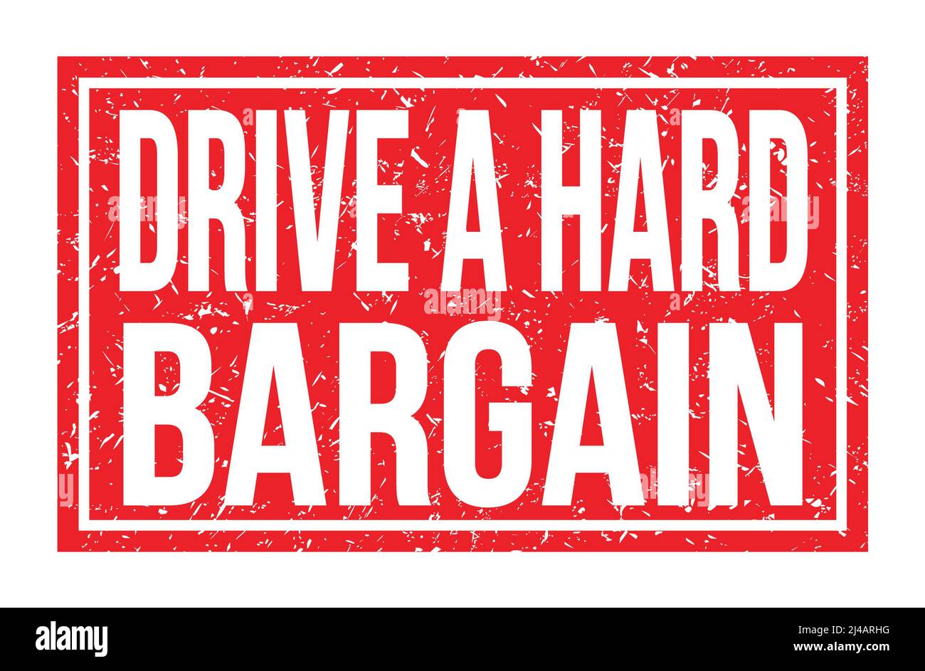 DRIVE A HARD BARGAIN, words written on red rectangle stamp sign Stock ...