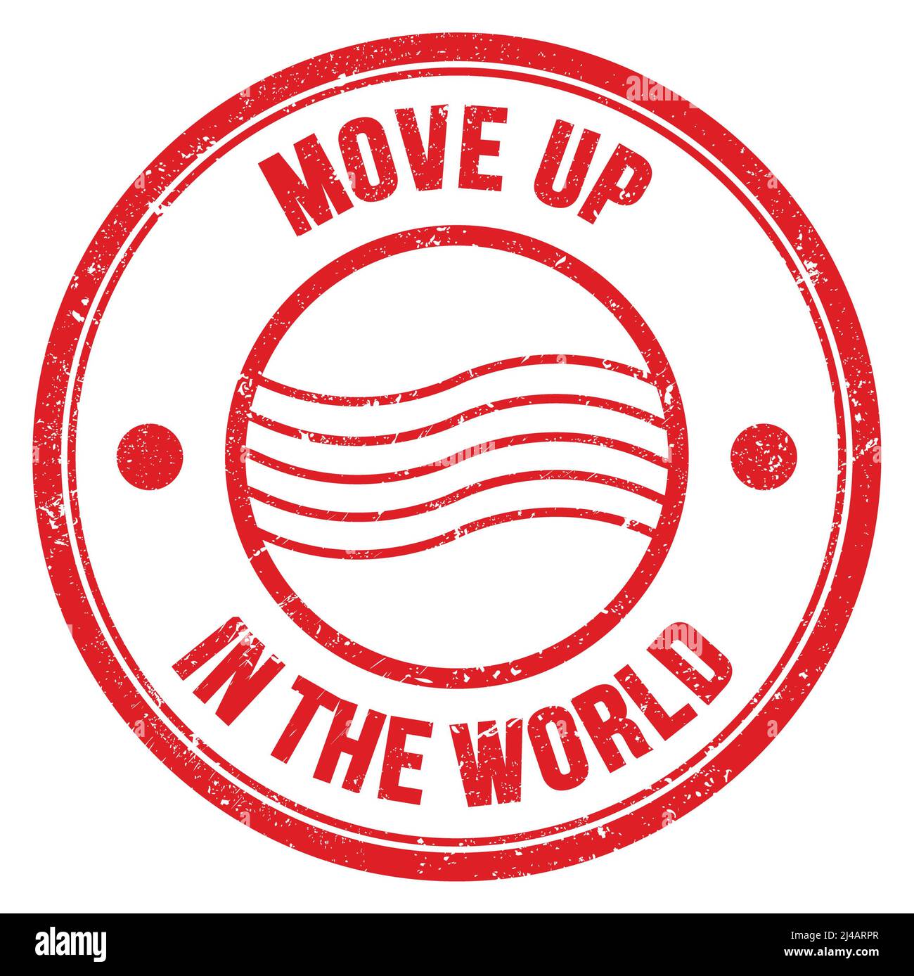 MOVE UP IN THE WORLD text written on red round postal stamp sign Stock ...