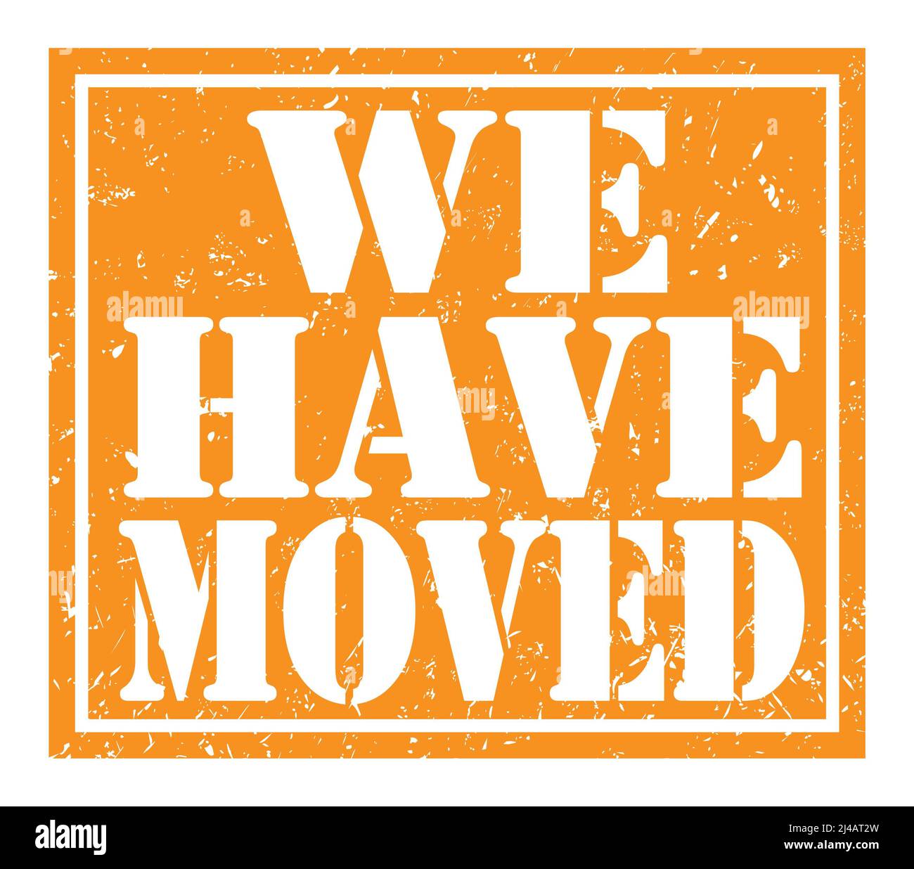WE HAVE MOVED, words written on orange stamp sign Stock Photo - Alamy