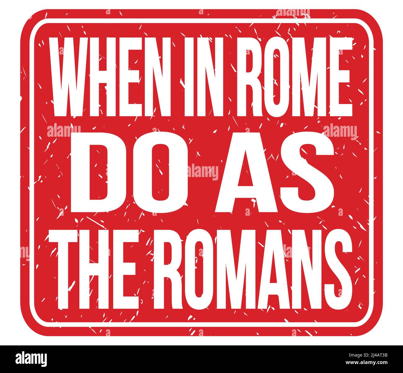 WHEN IN ROME DO AS THE ROMANS, text written on red stamp sign Stock ...