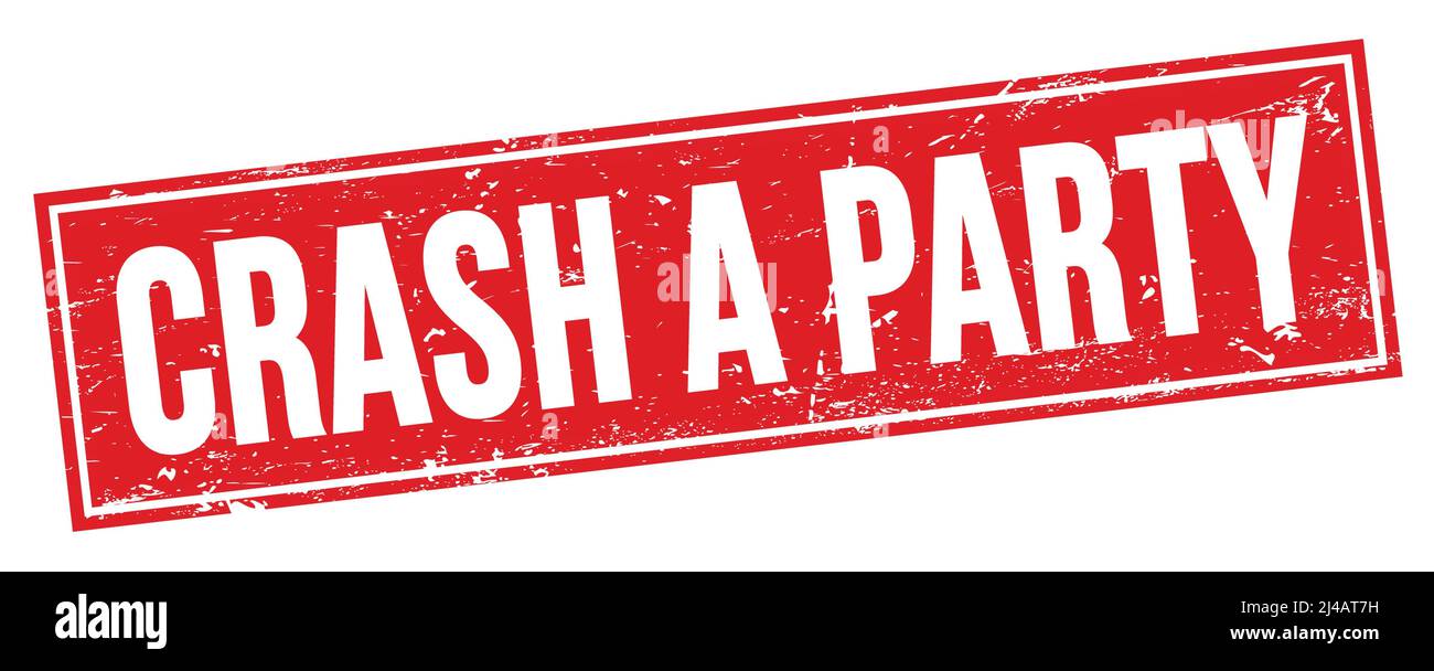 CRASH A PARTY text on red grungy rectangle stamp sign Stock Photo - Alamy