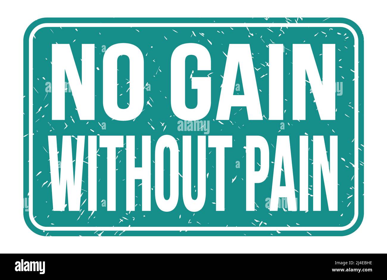 NO GAIN WITHOUT PAIN, words written on blue rectangle stamp sign Stock Photo - Alamy