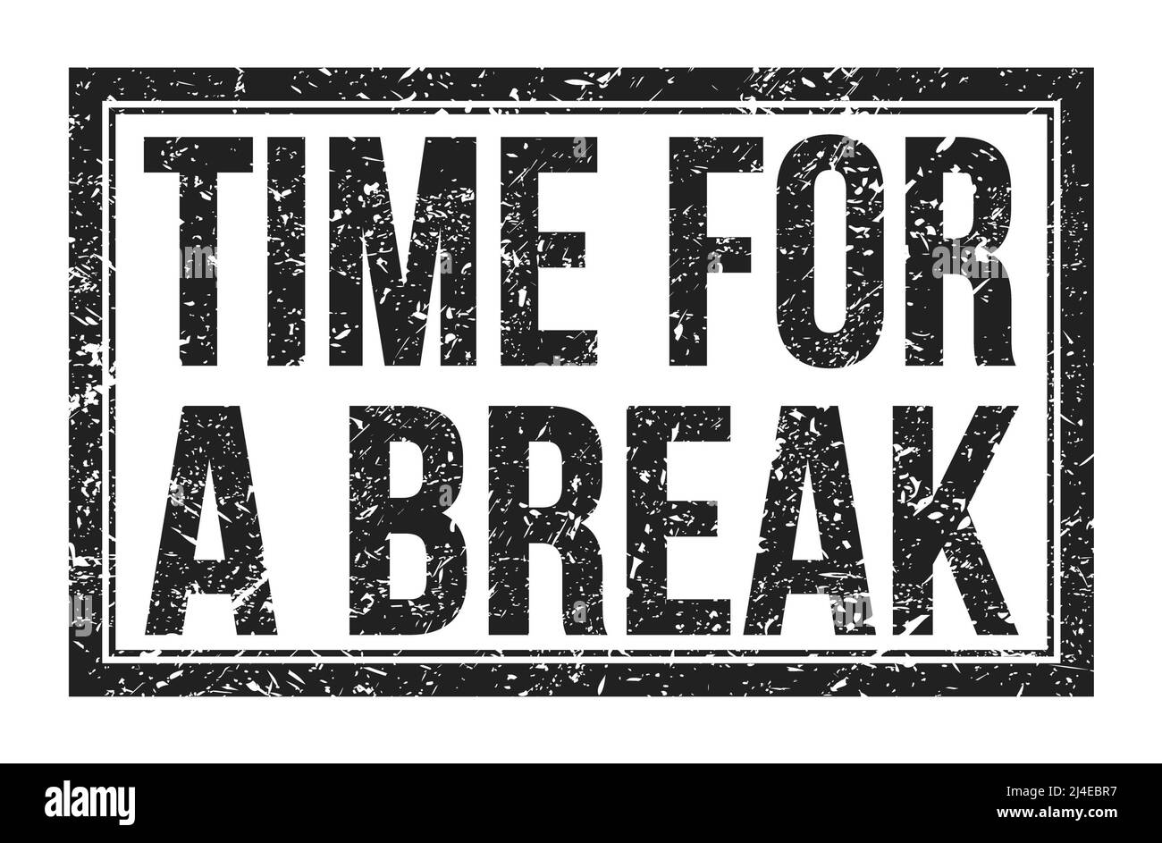 TIME FOR A BREAK, words written on black rectangle stamp sign Stock ...