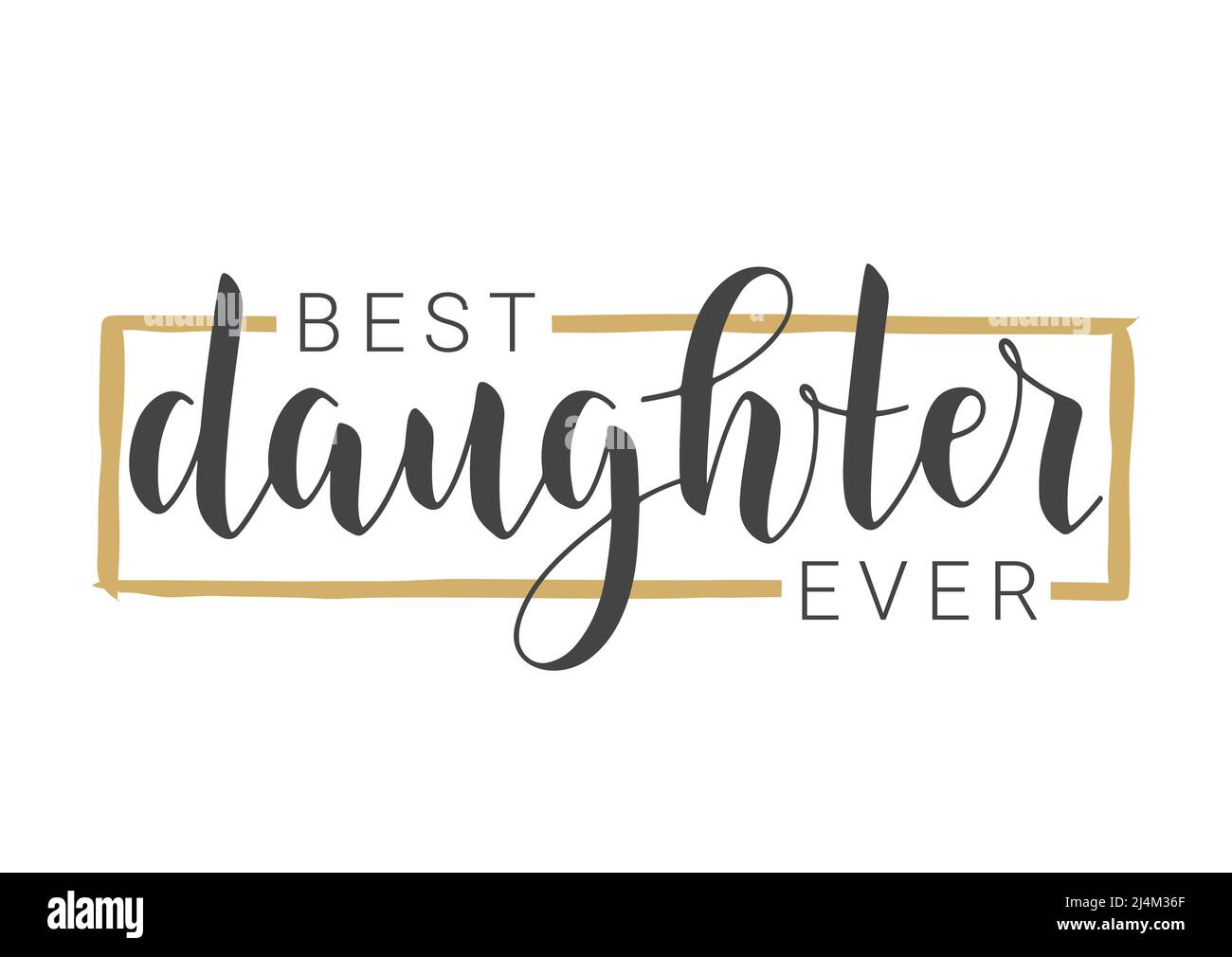 Handwritten Lettering of Best Daughter Ever. Template for Banner ...