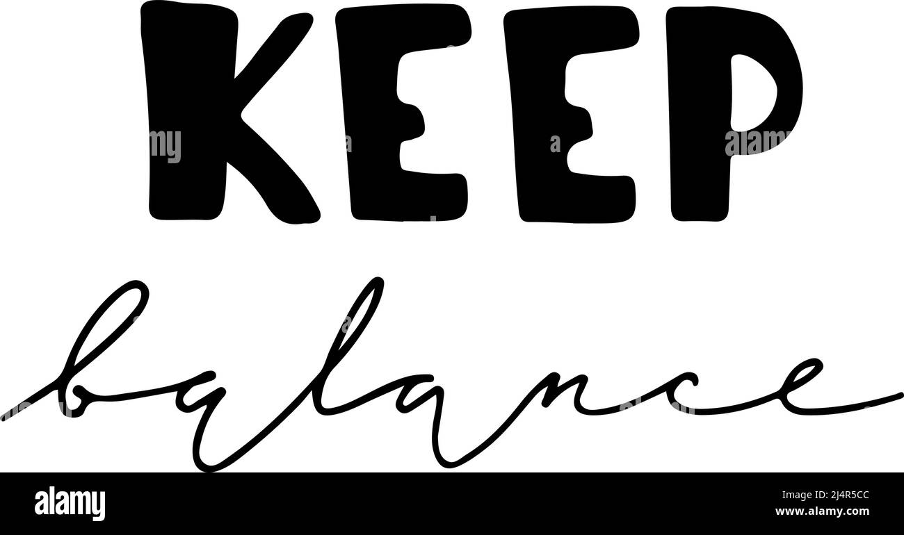 Keep balance lettering calligraphy phrase. Black on white isolated text ...