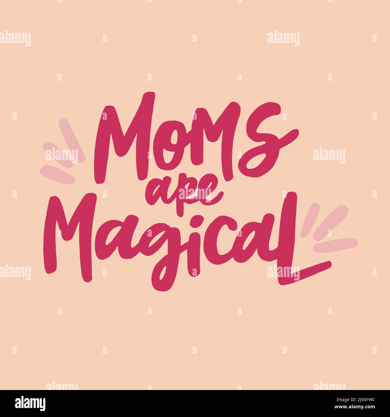 Moms are magical - handwritten quote. Modern calligraphy illustration ...