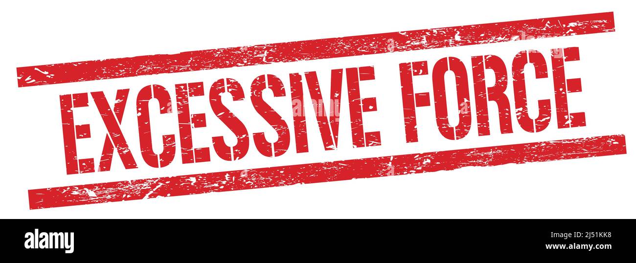 EXCESSIVE FORCE text on red grungy rectangle stamp sign Stock Photo - Alamy