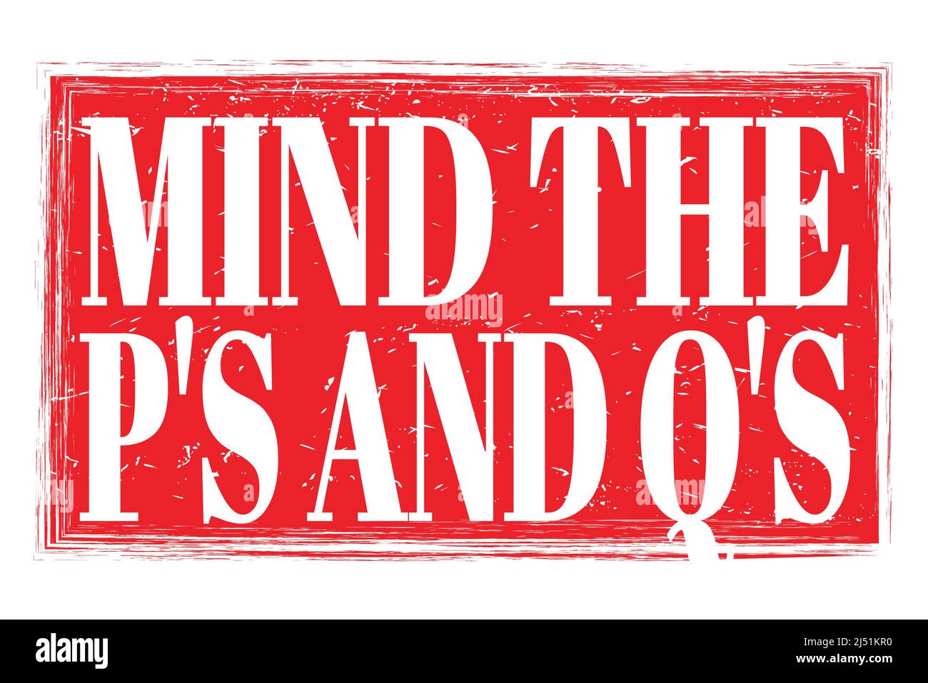MIND THE P'S AND Q'S, words written on red grungy stamp sign Stock ...