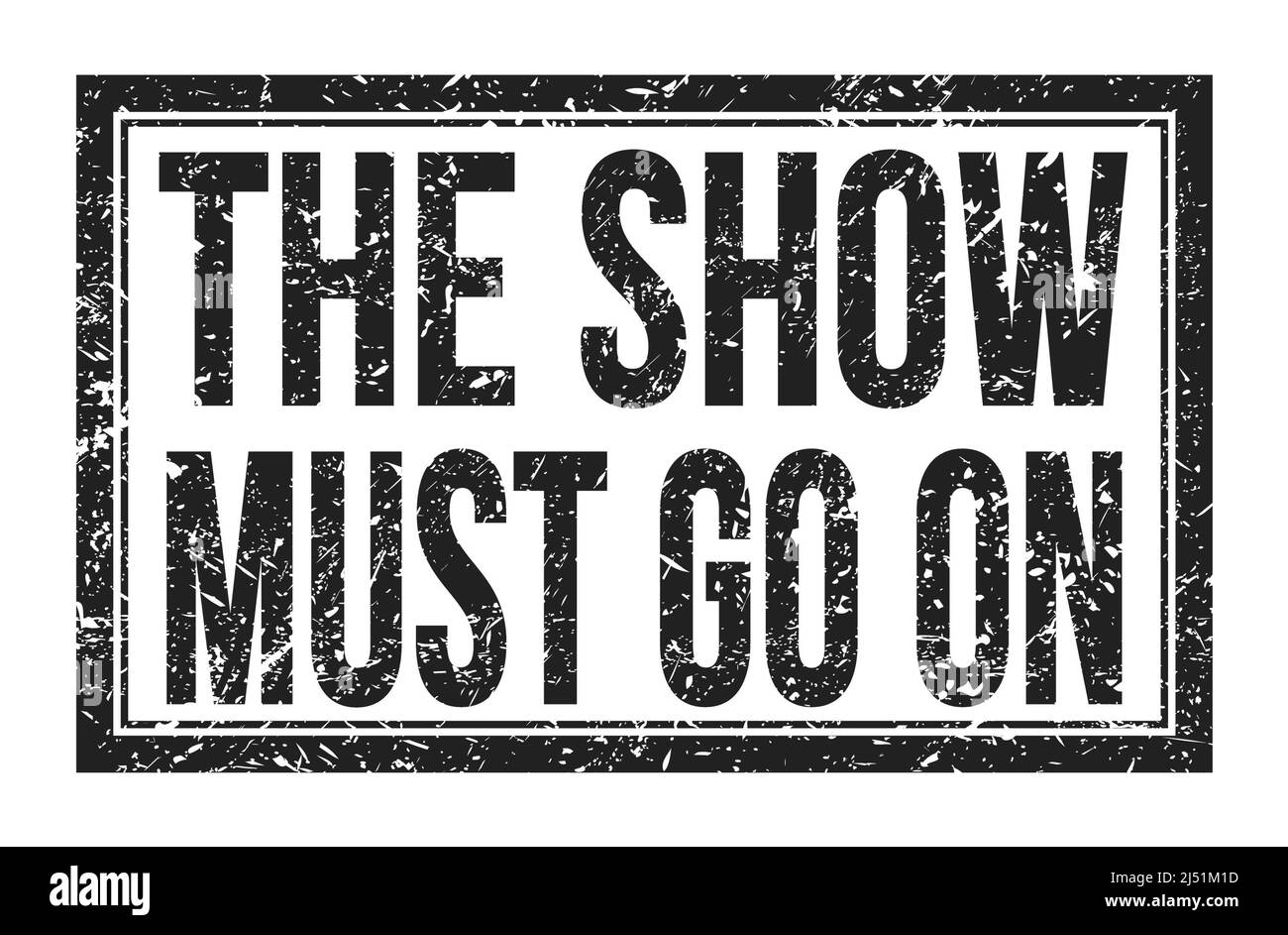 THE SHOW MUST GO ON, words written on black rectangle stamp sign Stock ...