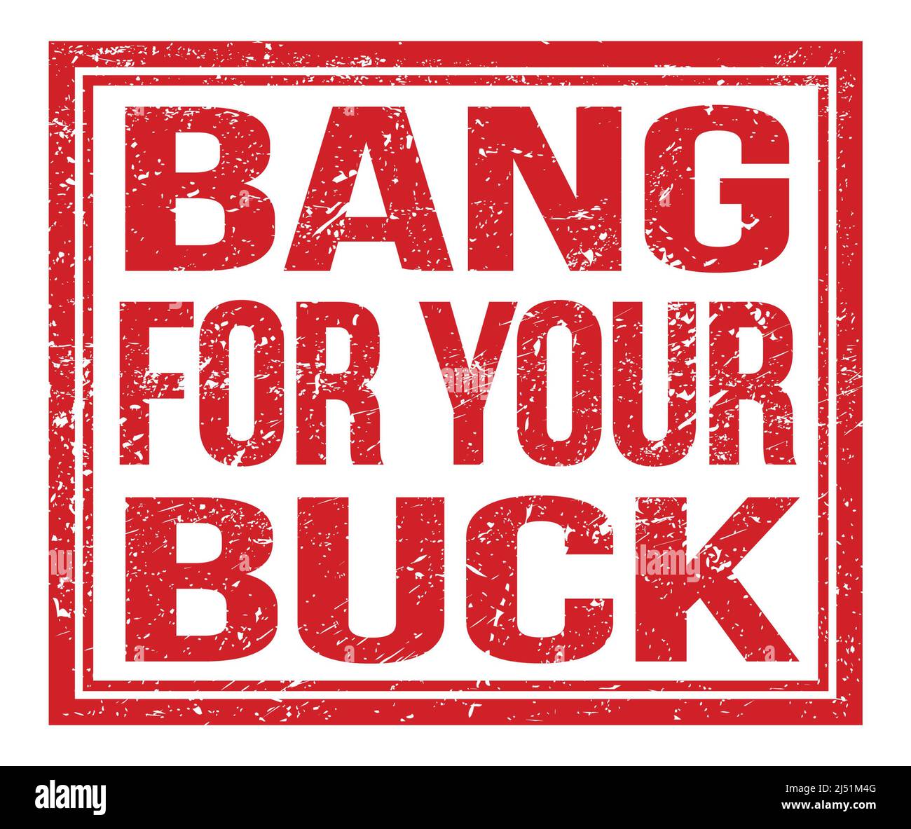 BANG FOR YOUR BUCK, written on red grungy stamp sign Stock Photo - Alamy