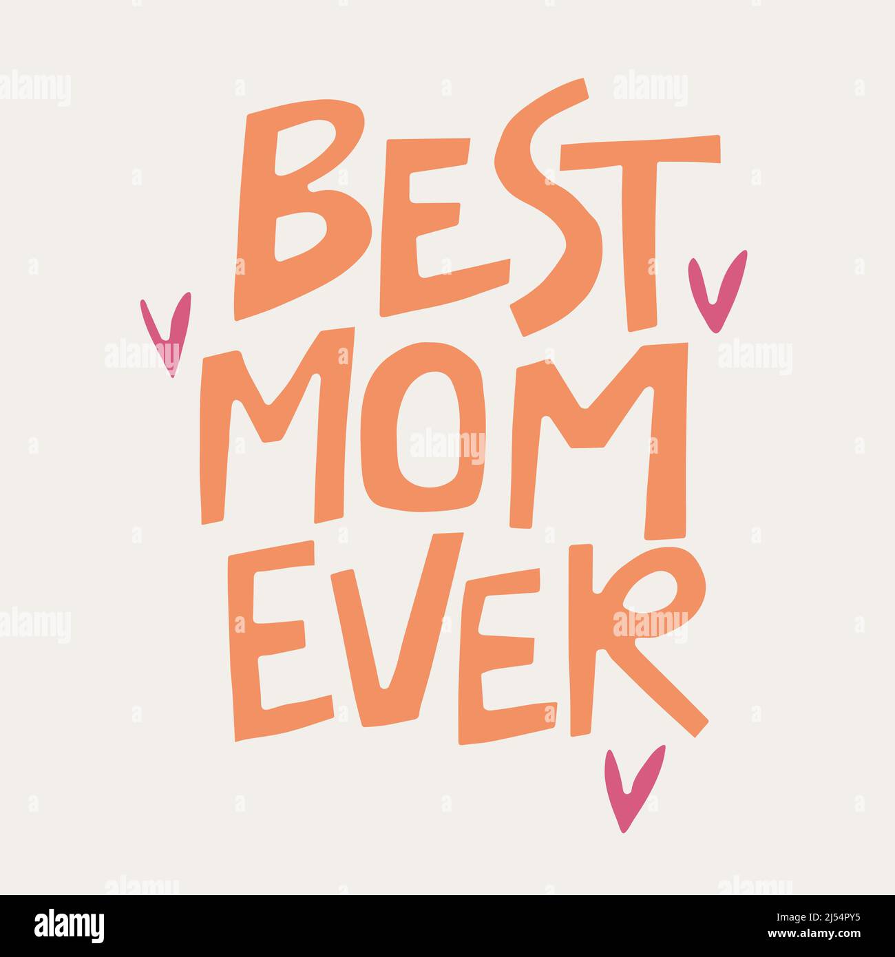 Best mom ever - hand-drawn quote. Creative lettering illustration for ...