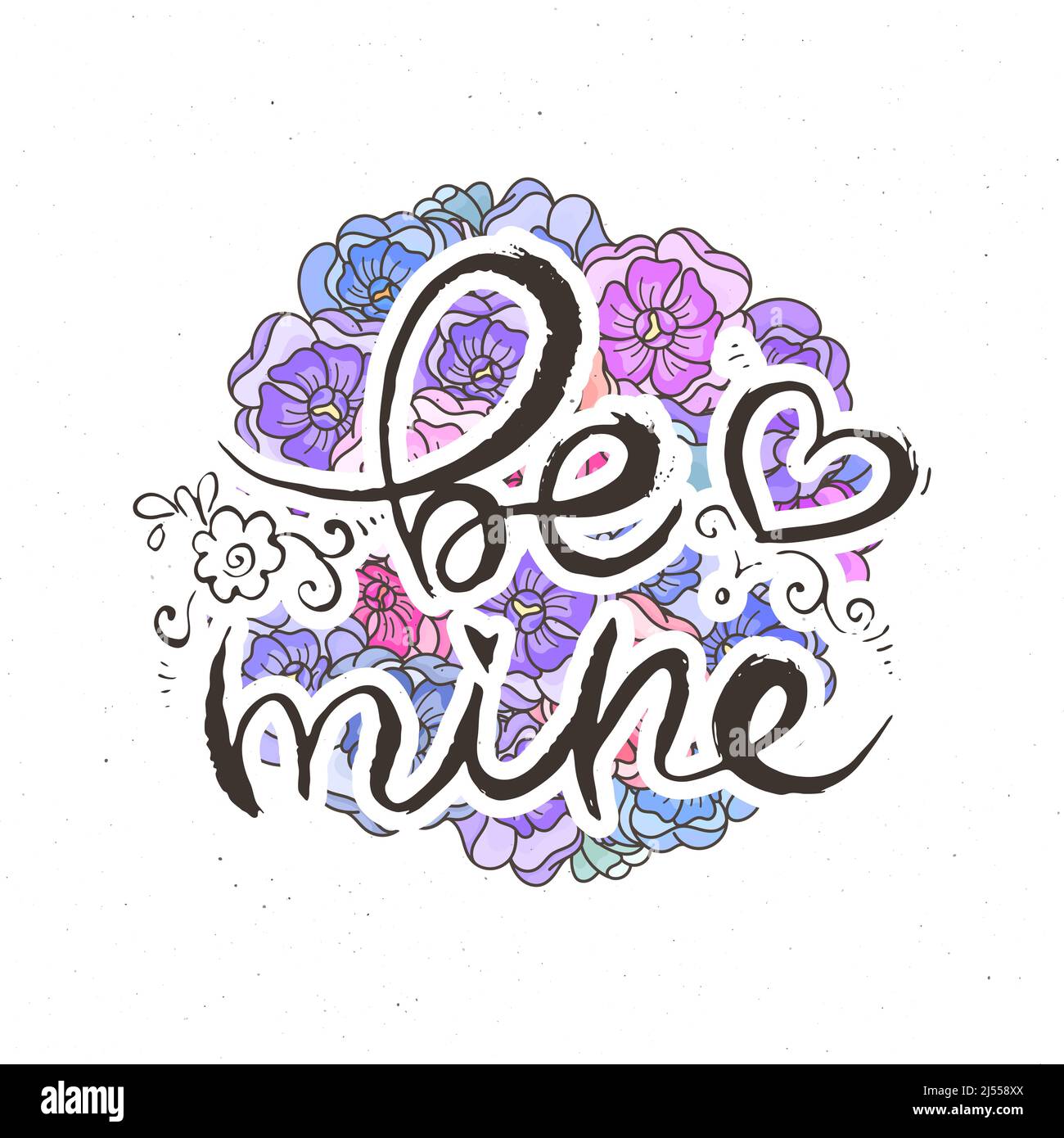 Be Mine. Hand lettering grunge card with flower background. Handcrafted ...