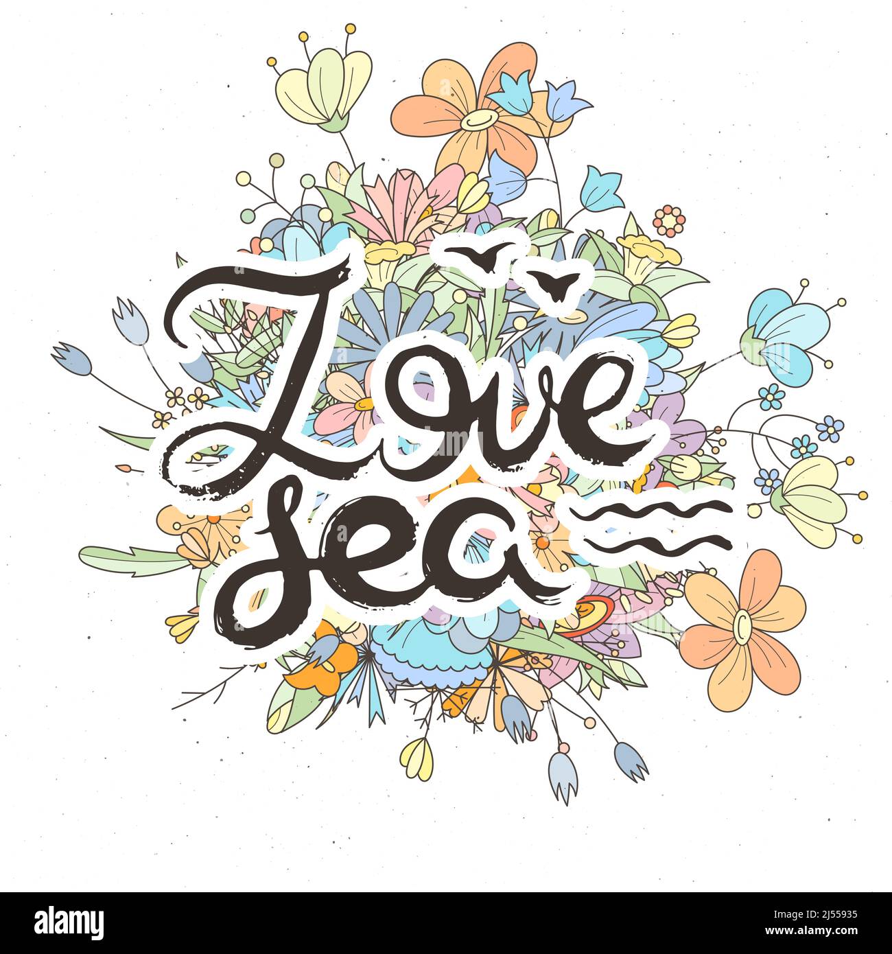 Love Sea. Hand lettering grunge card with flower background ...