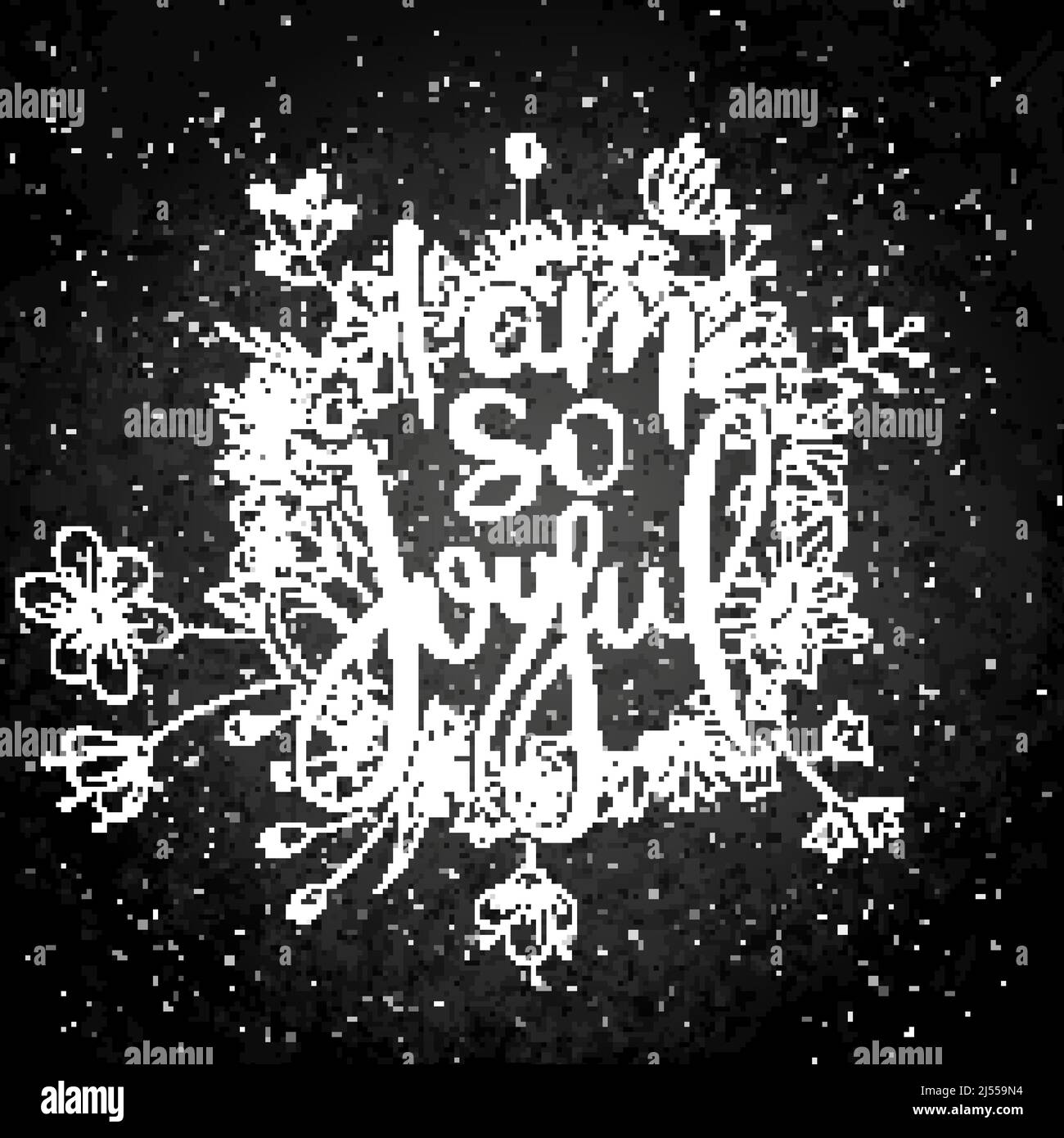 I Am So Joyful. Hand lettering grunge card with flower background ...