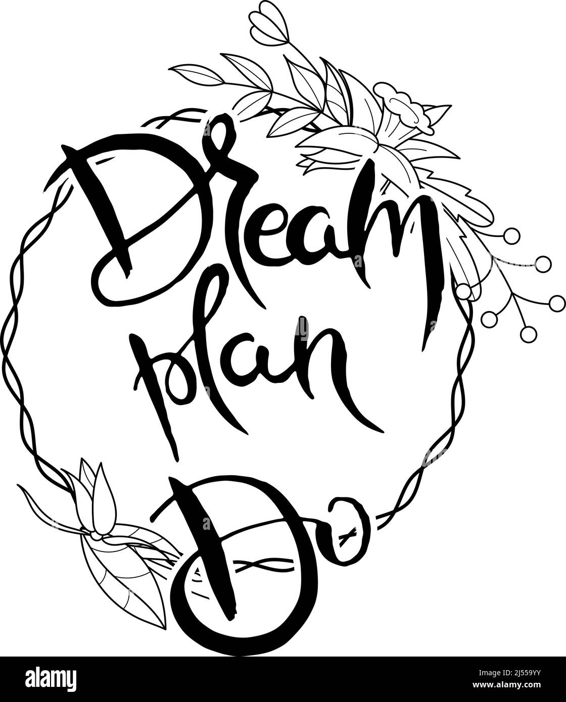 Dream, Plan, Do. Hand lettering grunge card with flower background ...