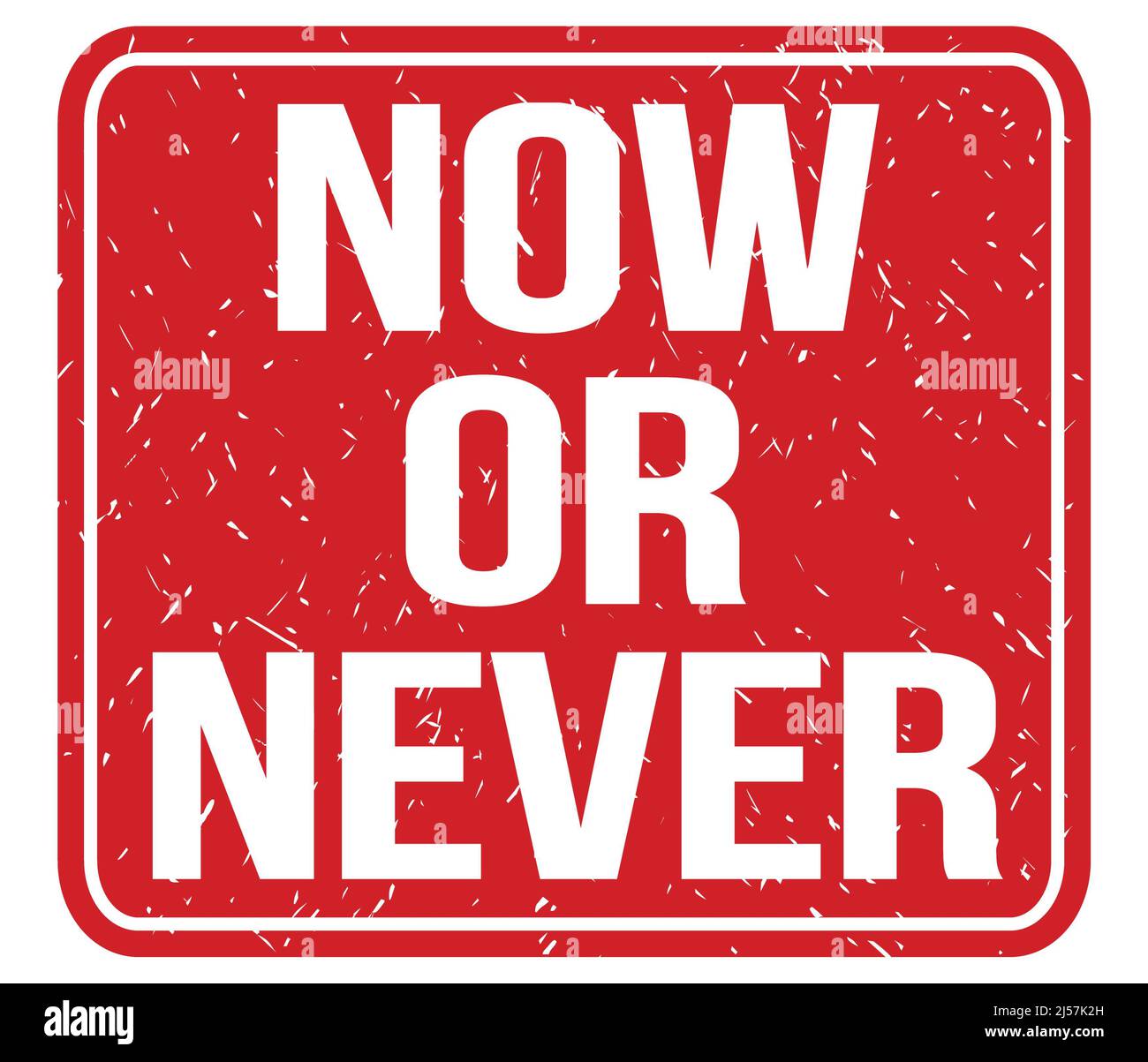 NOW OR NEVER, text written on red vintage stamp sign Stock Photo - Alamy