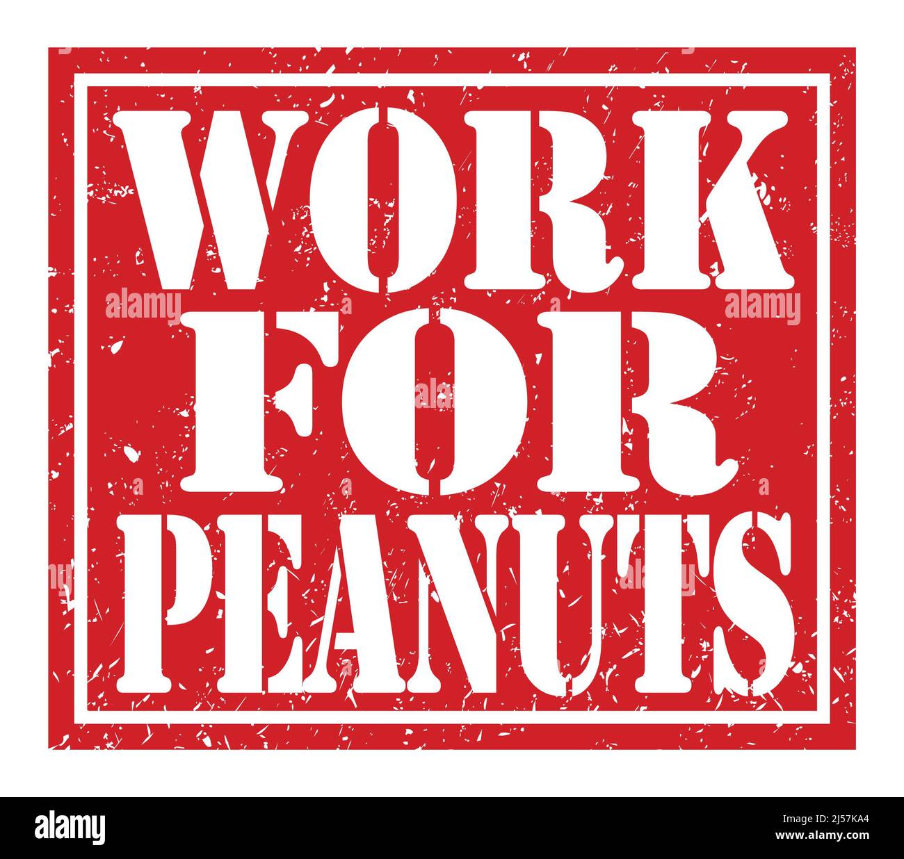 WORK FOR PEANUTS, words written on red stamp sign Stock Photo - Alamy
