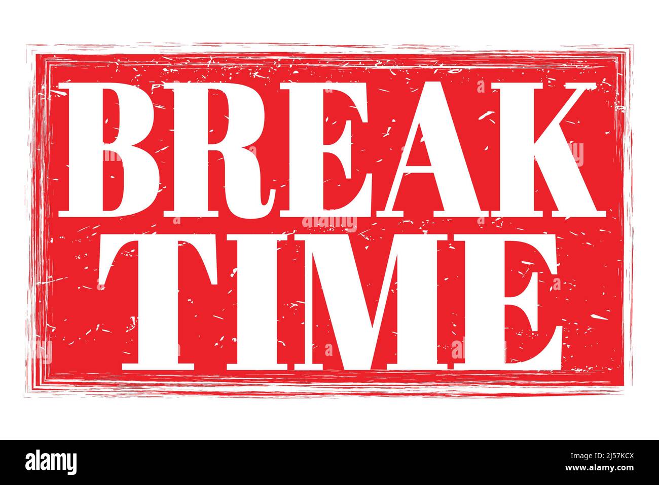 BREAK TIME, words written on red grungy stamp sign Stock Photo - Alamy
