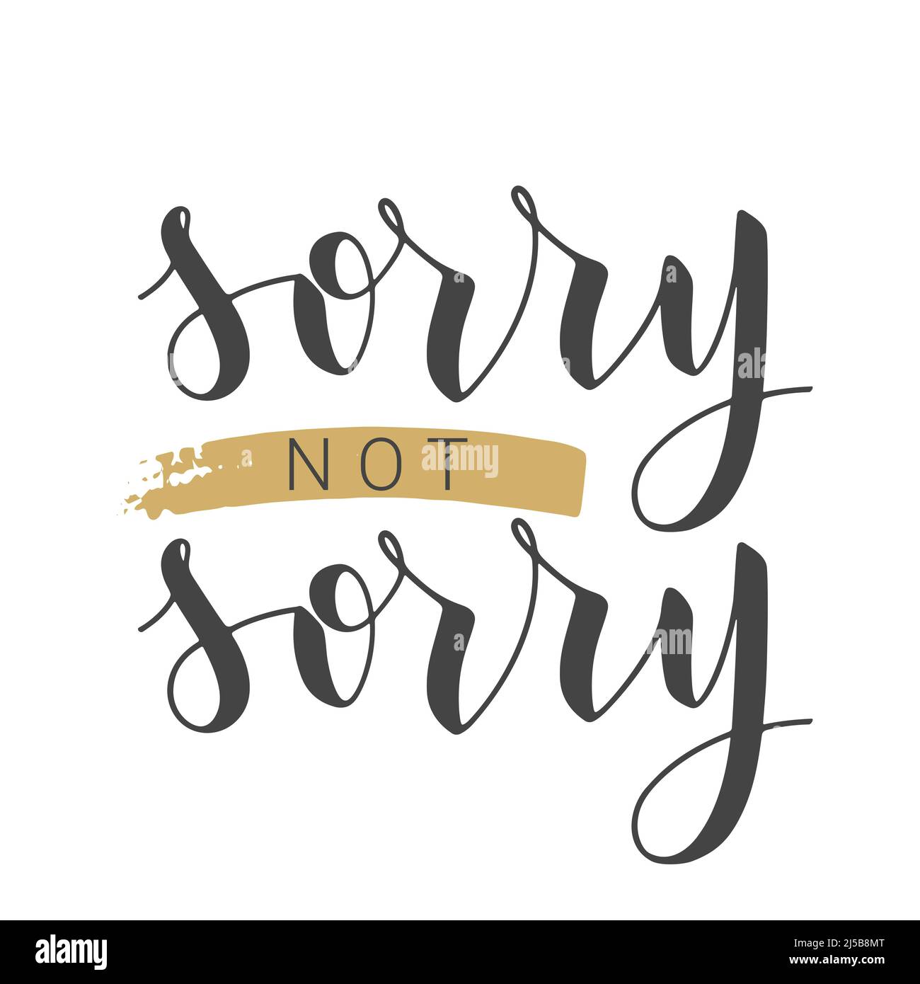 Vector Stock Illustration. Handwritten Lettering of Sorry Not Sorry ...