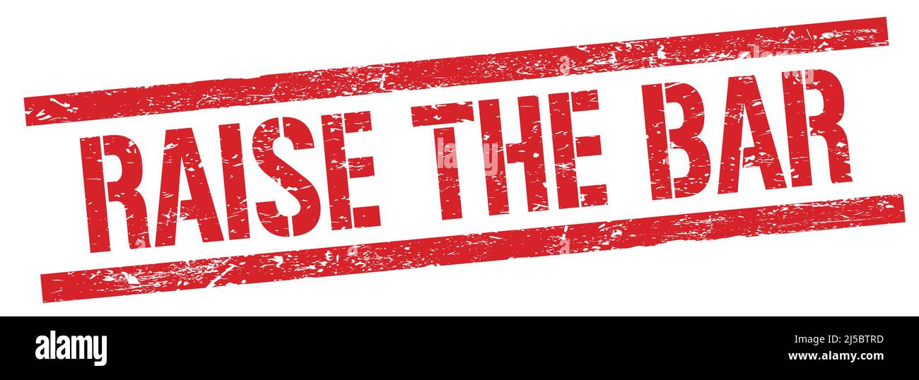 RAISE THE BAR text on red grungy rectangle stamp sign Stock Photo - Alamy
