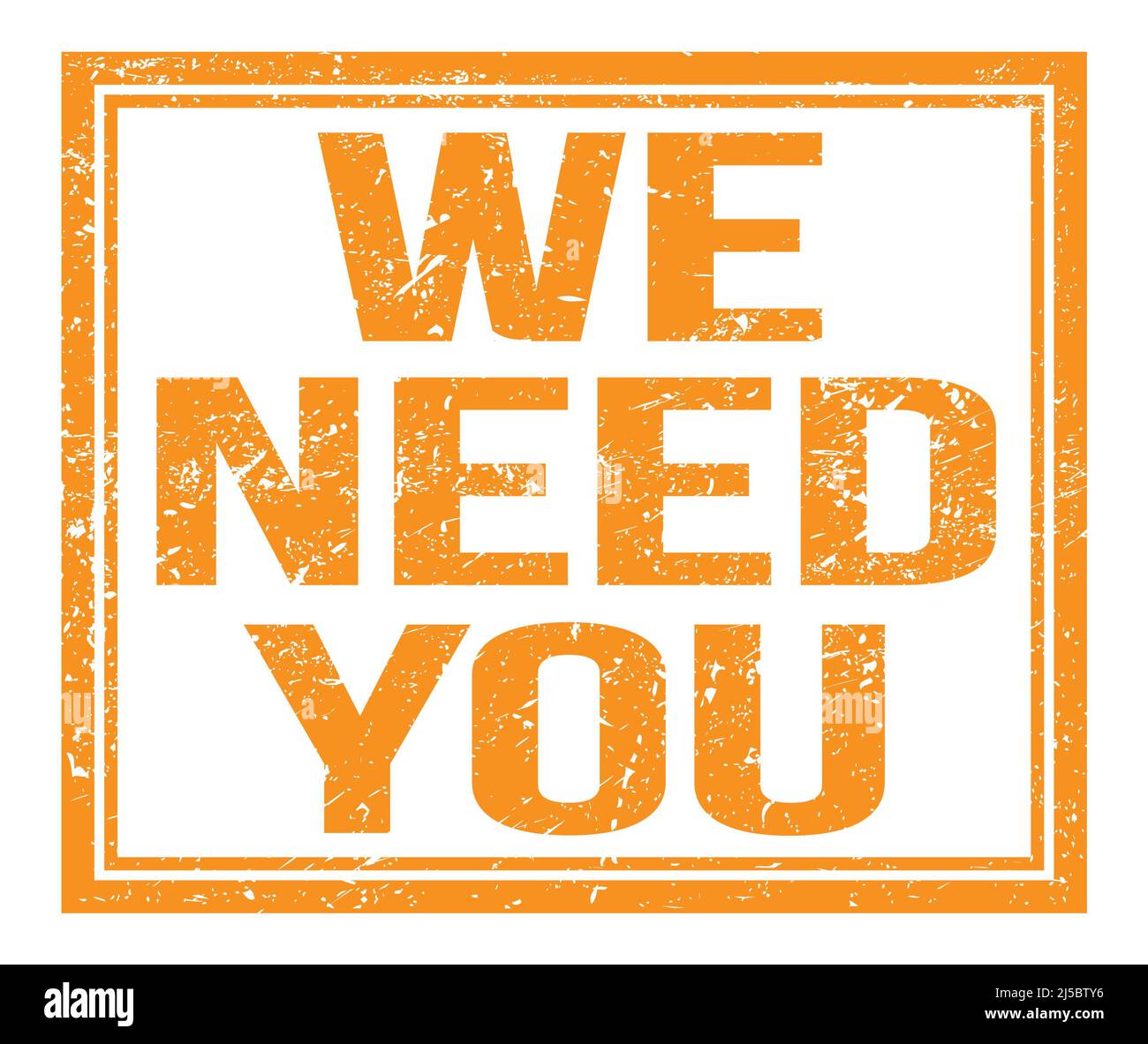 WE NEED YOU, written on orange grungy stamp sign Stock Photo - Alamy