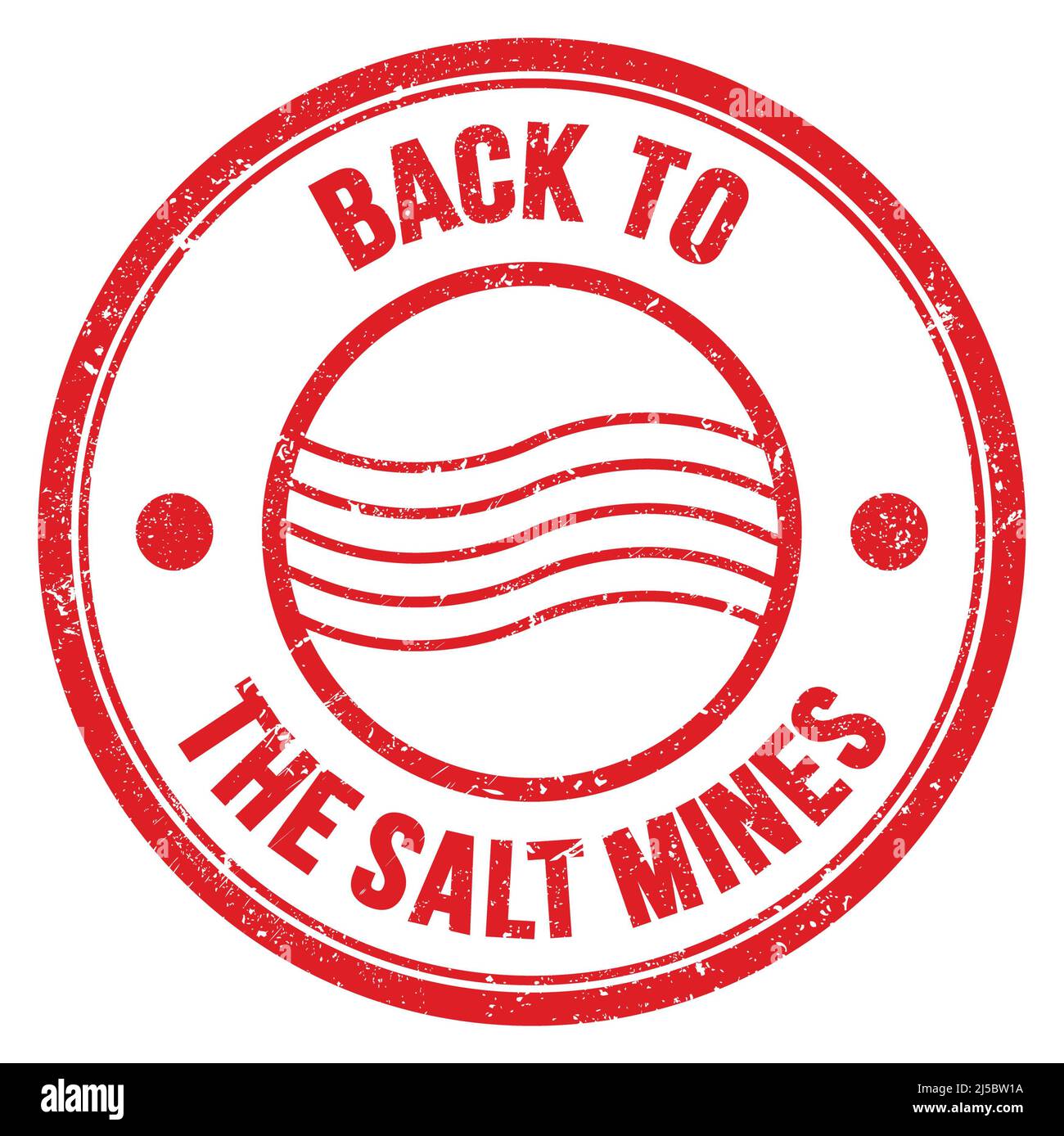 BACK TO THE SALT MINES text written on red round postal stamp sign ...