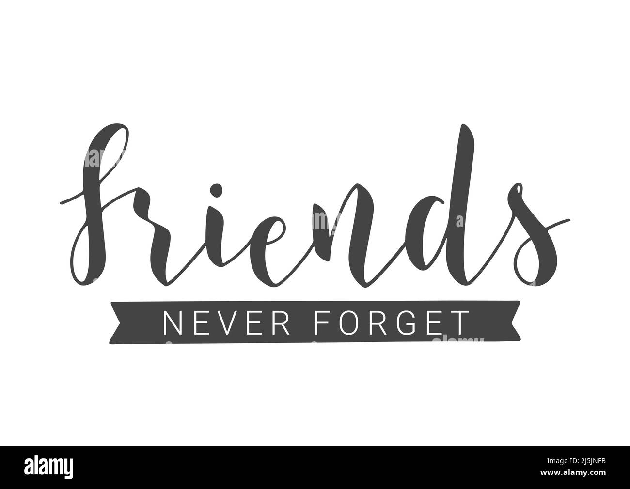 Handwritten Lettering of Friends Never Forget. Template for Banner ...