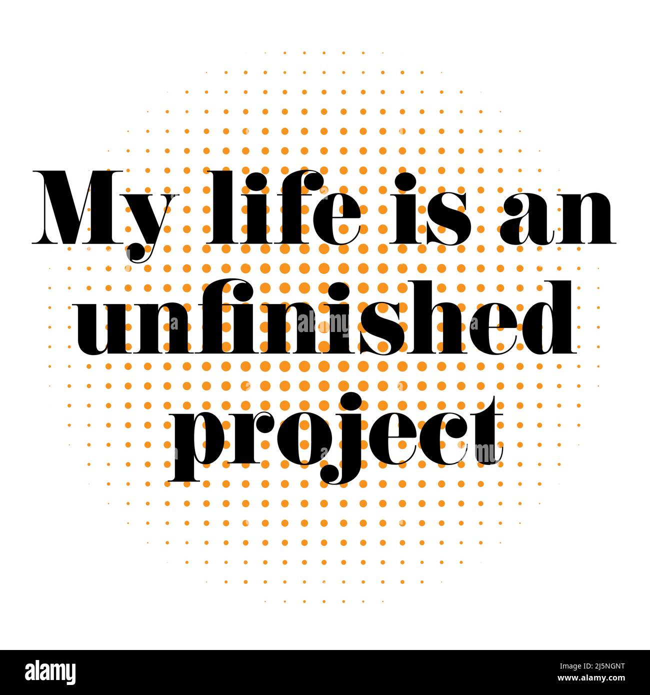 My Life Is An Unfinished Project vector illustration Stock Vector Image ...