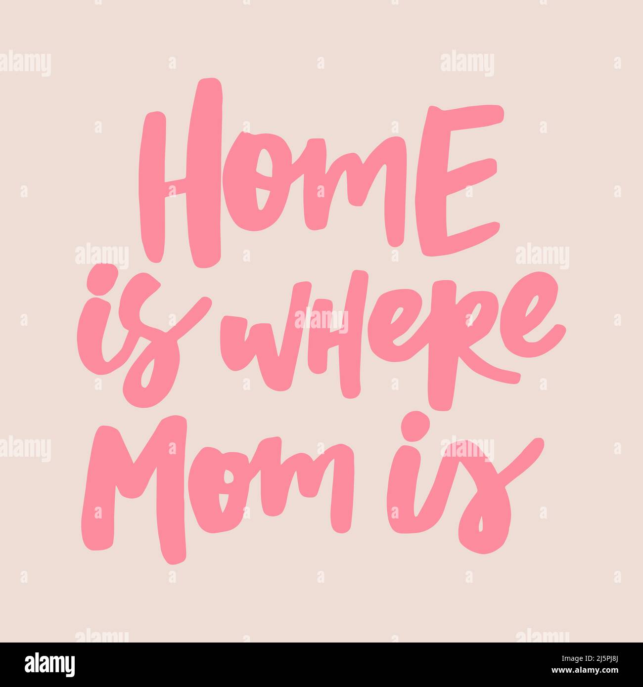 Home is where mom is - handwritten quote. Modern calligraphy ...
