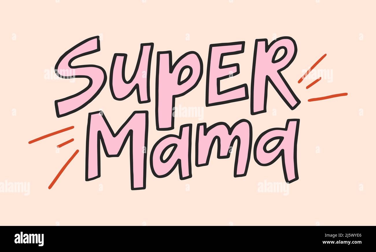 Super mama - hand-drawn quote. Creative lettering illustration with ...