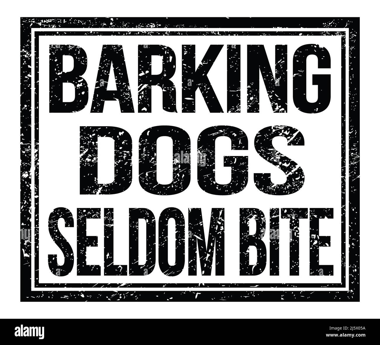BARKING DOGS SELDOM BITE, written on black grungy stamp sign Stock ...